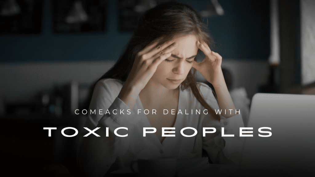 50+ savage comebacks for dealing with toxic people