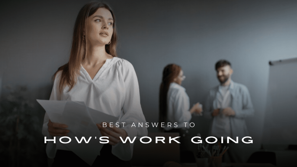 210+ Best Answers to “How Is Work Going?" - Vibro Media
