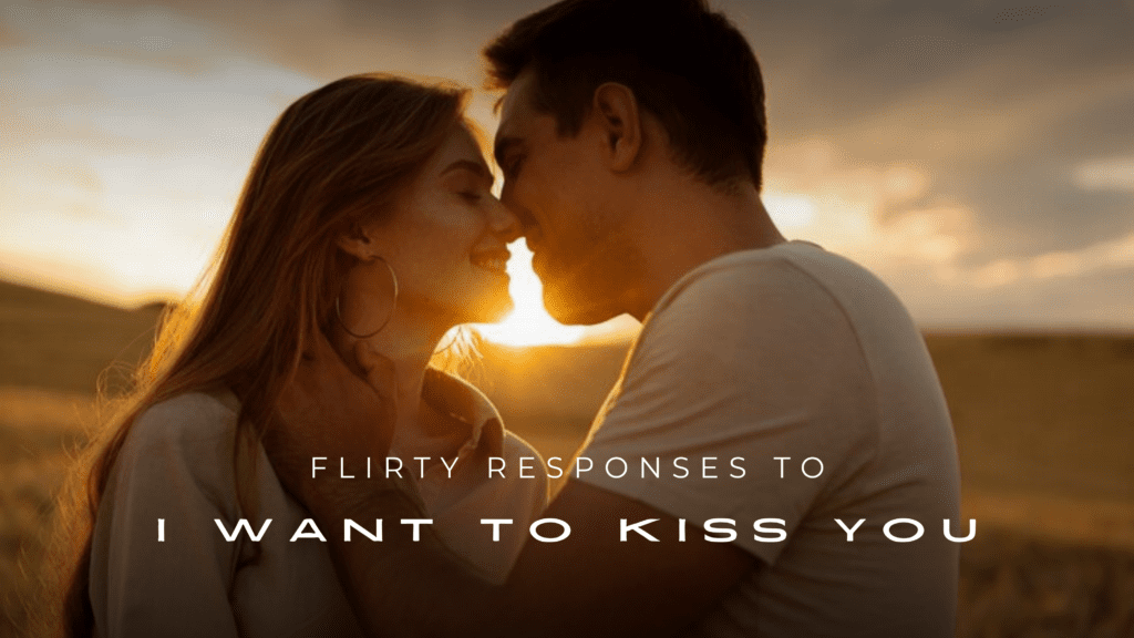 200+ Flirty Responses To "I Want To Kiss You" - Vibro Media