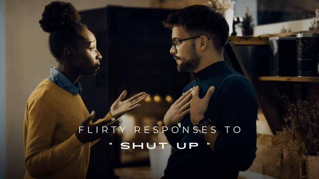200+ Flirty Responses To "Shut Up" | Finest Collection