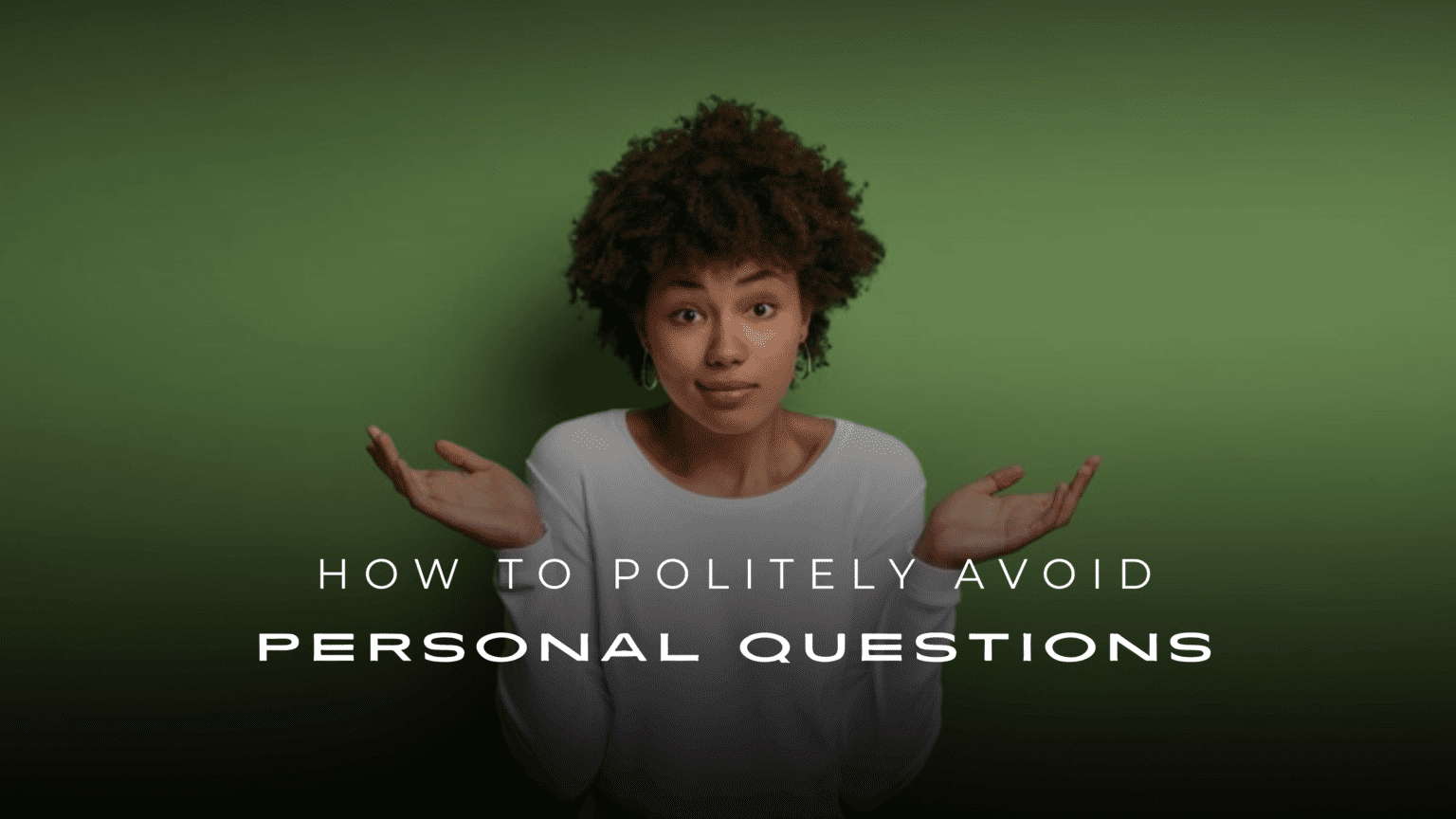How to Politely Avoid Personal Questions : 200+ Answers