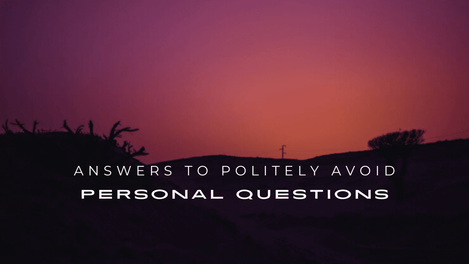 How to Politely Avoid Personal Questions : 200+ Answers