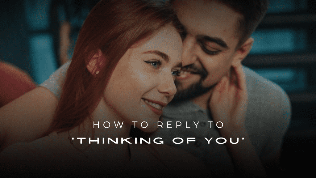How to Reply to "Thinking of You": 200+ Thoughtful Responses