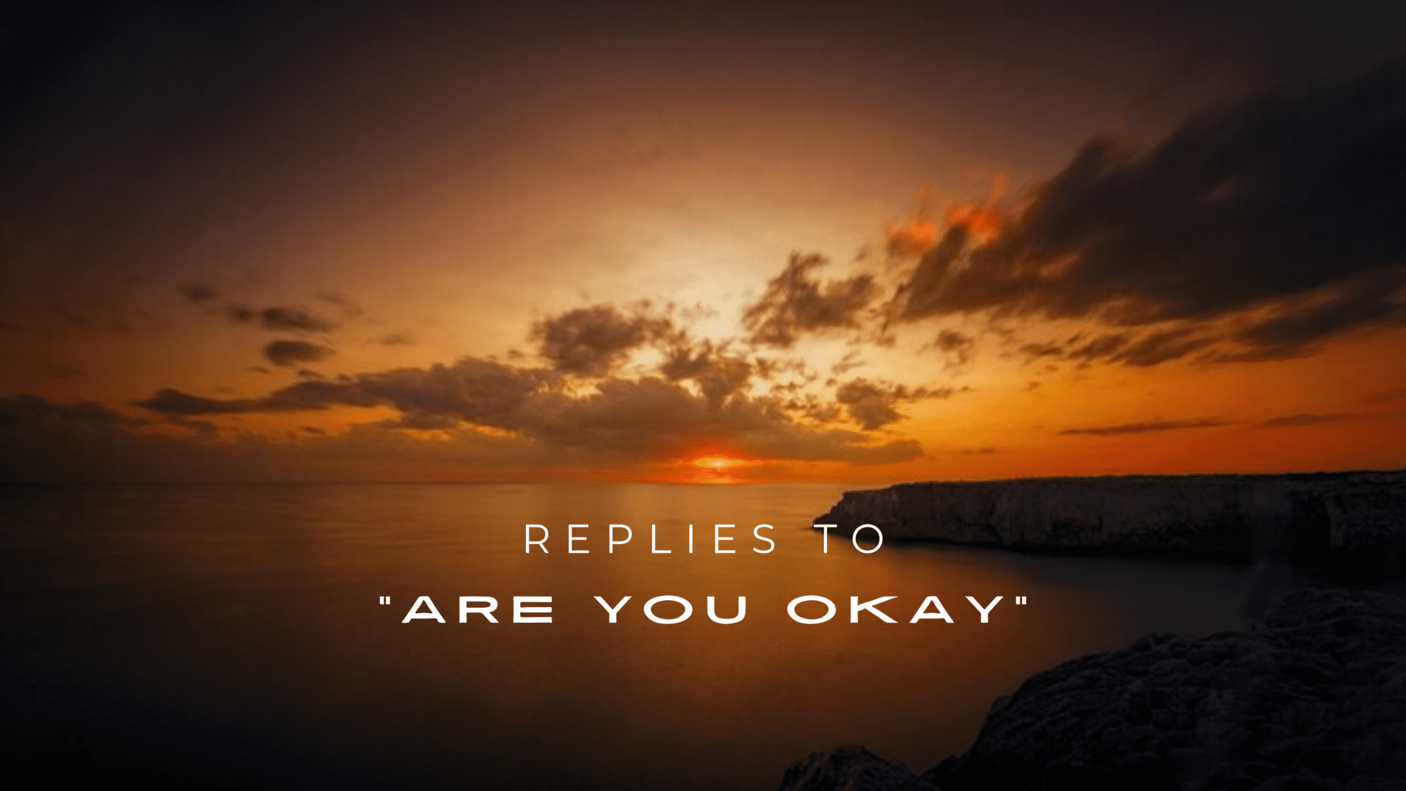 What to Say When Asked "Are You Okay?" : 200+ Responses