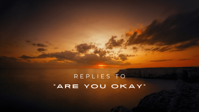 What to Say When Asked "Are You Okay?" : 200+ Responses