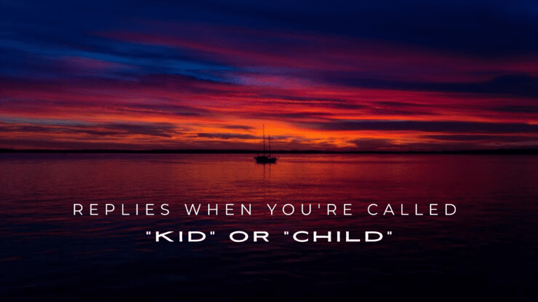 When You're Called "Kid" or "Child" : 200+ Ways to Respond