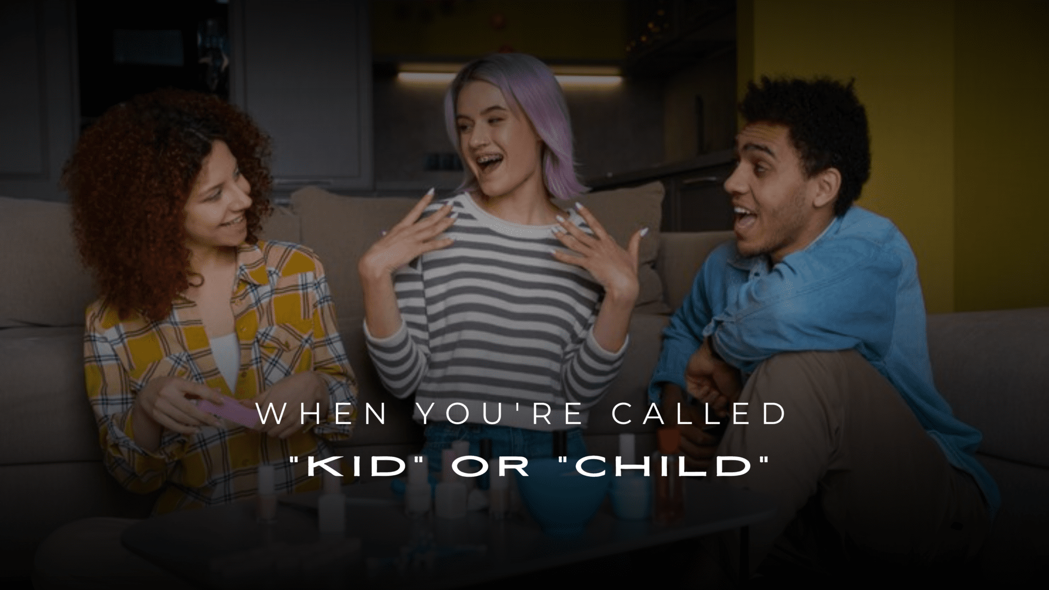 When You're Called "Kid" or "Child" : 200+ Ways to Respond