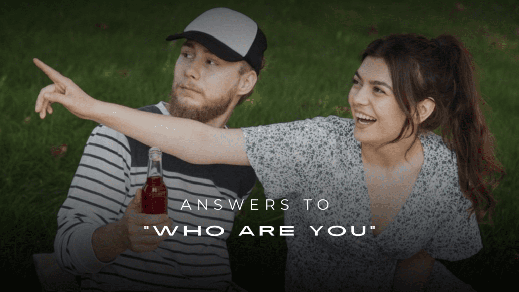 "Who Are You?" - 200+ Responses to Showcase Your Personality