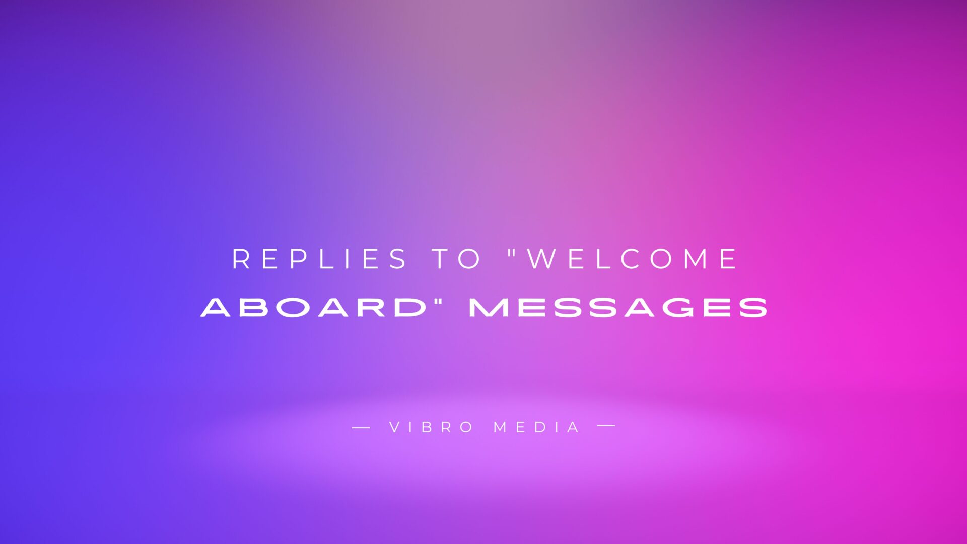 Your Guide to Answering "Welcome Aboard" 200+ Answers