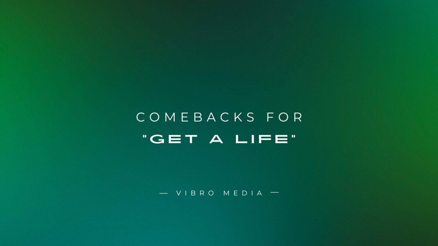 200+ Comebacks for "Get a Life" - Shut Down the Insult