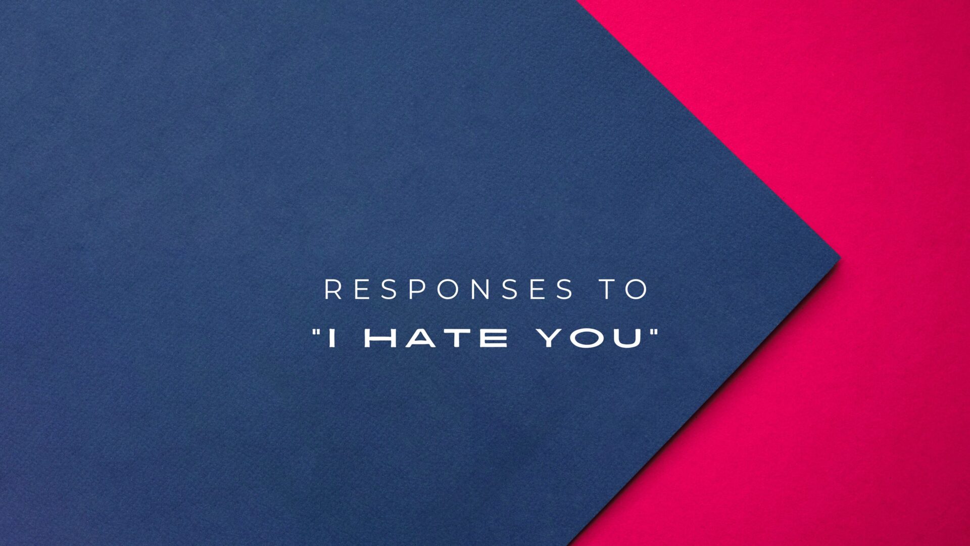 Handle "I Hate You" with Confidence : 200+ Responses