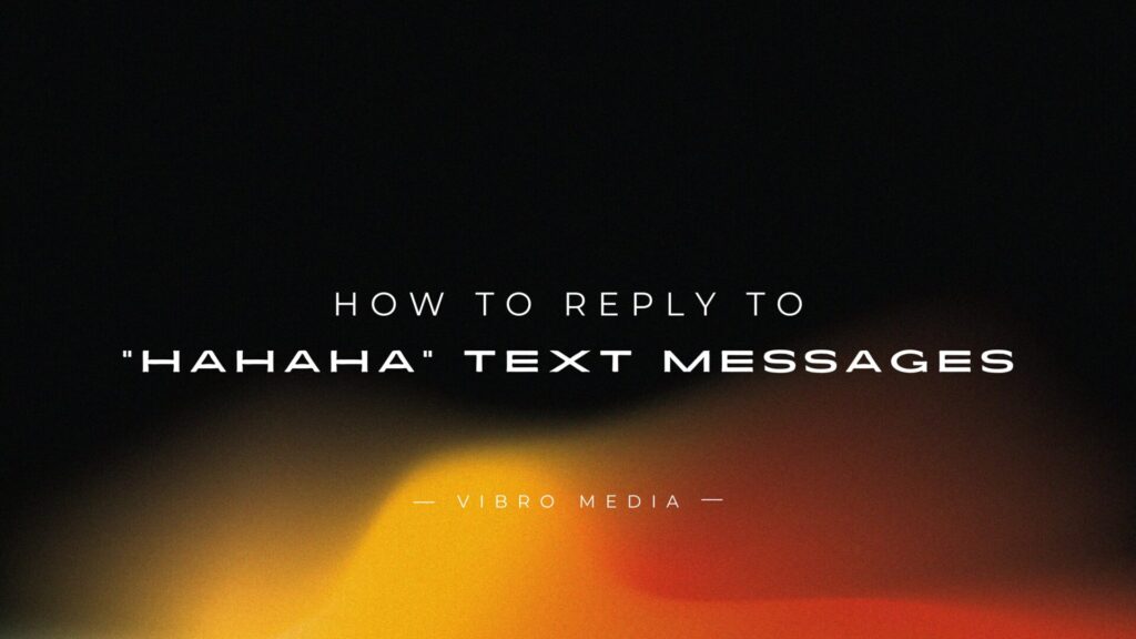 How to Reply to "Hahaha" Text Messages : 200+ Replies