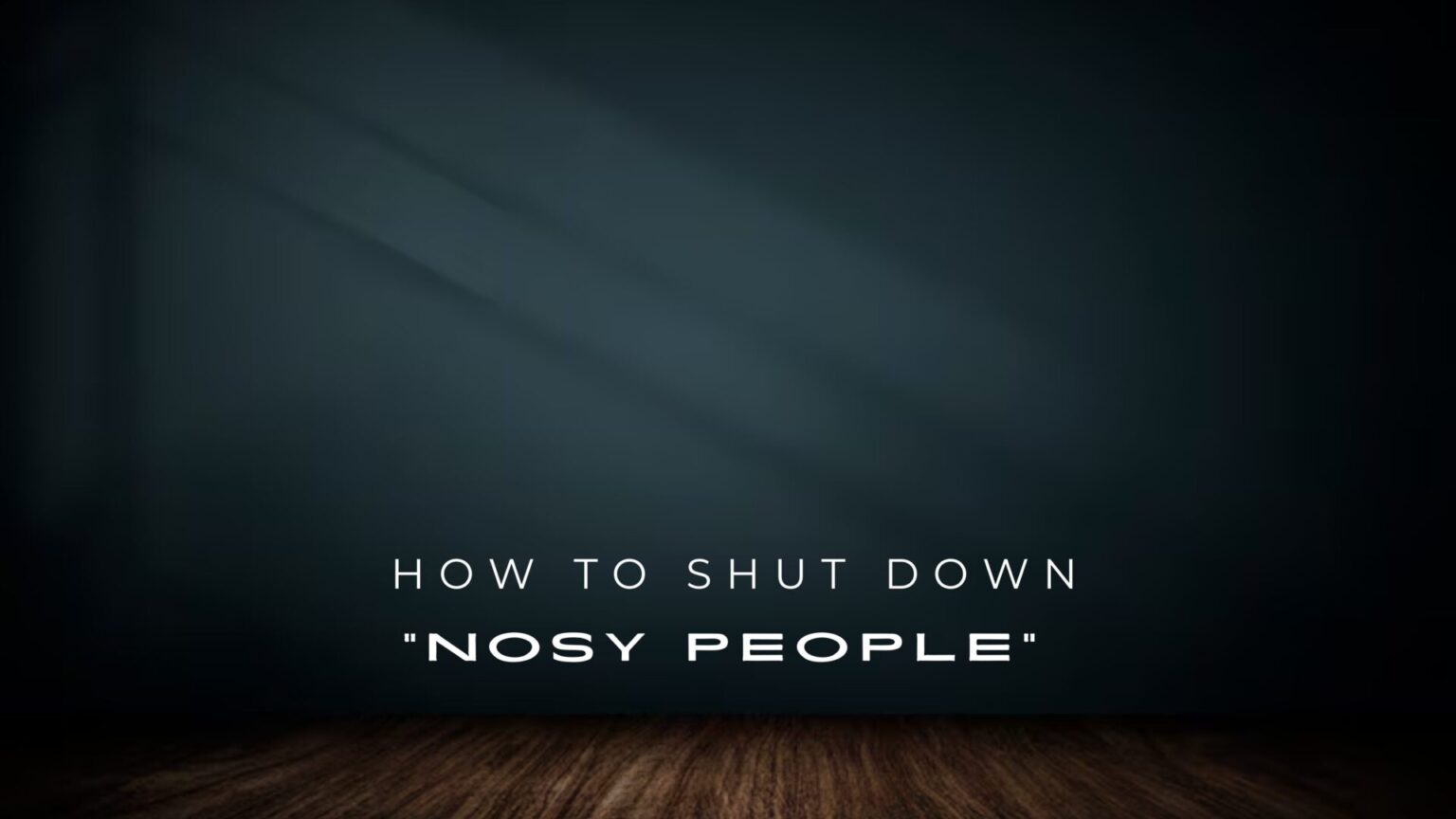 How to Shut Down "Nosy People" : 200+ Best Comebacks