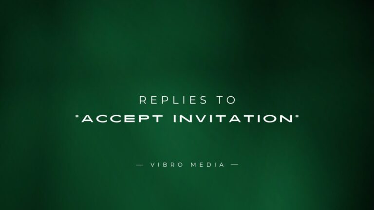 200+ Best Replies to "Accept Invitation" Professionally