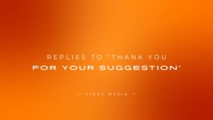 200+ Polite Replies To "Thank You For Your Suggestion"