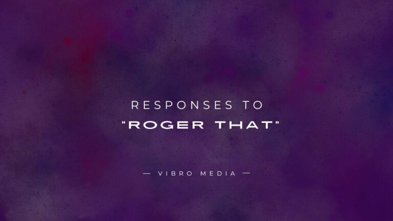 200+ Responses to "Roger That" Complete Guide