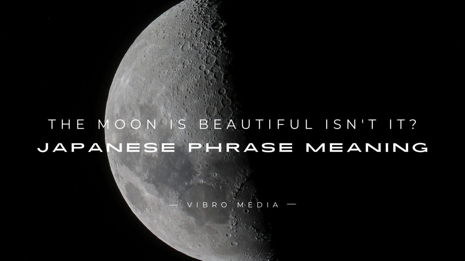 The Moon is Beautiful Isn't It? : Japanese Phrase Meaning