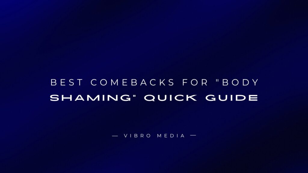 200+ Best Comebacks for "Body Shaming" Quick Guide