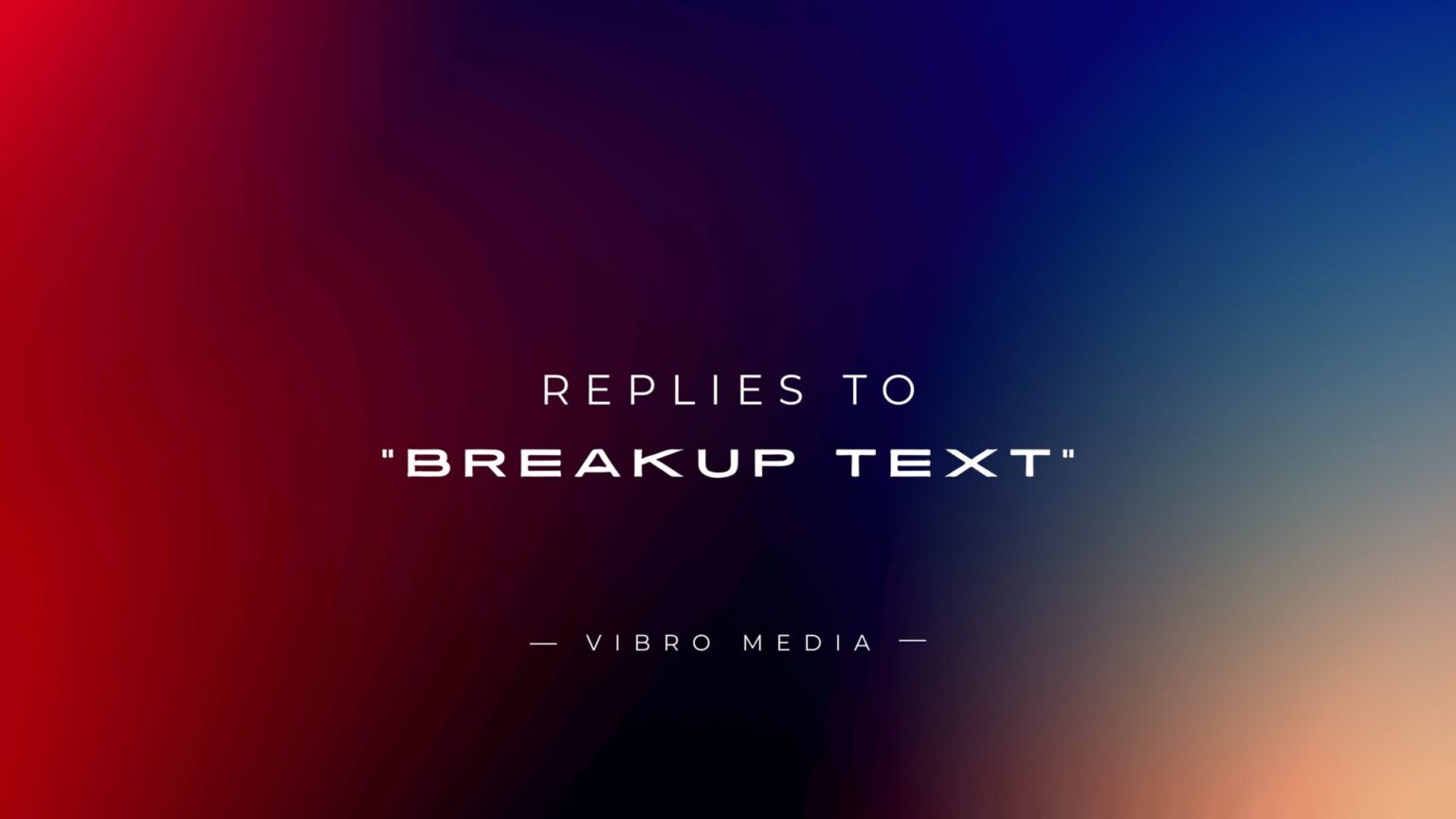 200+ Best Replies to "Breakup Text" You Should Know