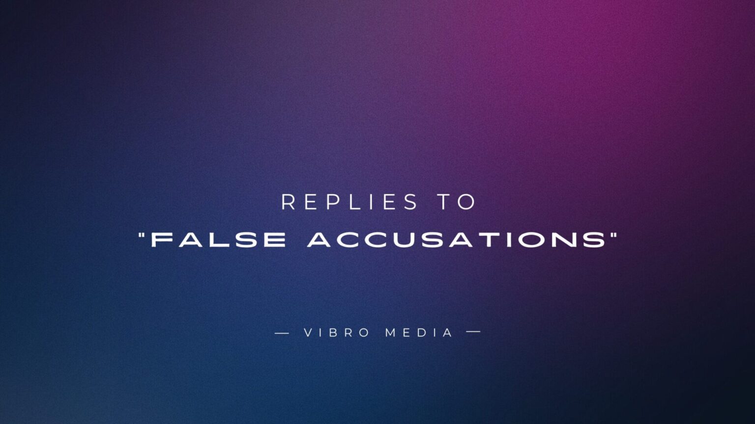 200+ Best Replies to "False Accusations" Quick Guide