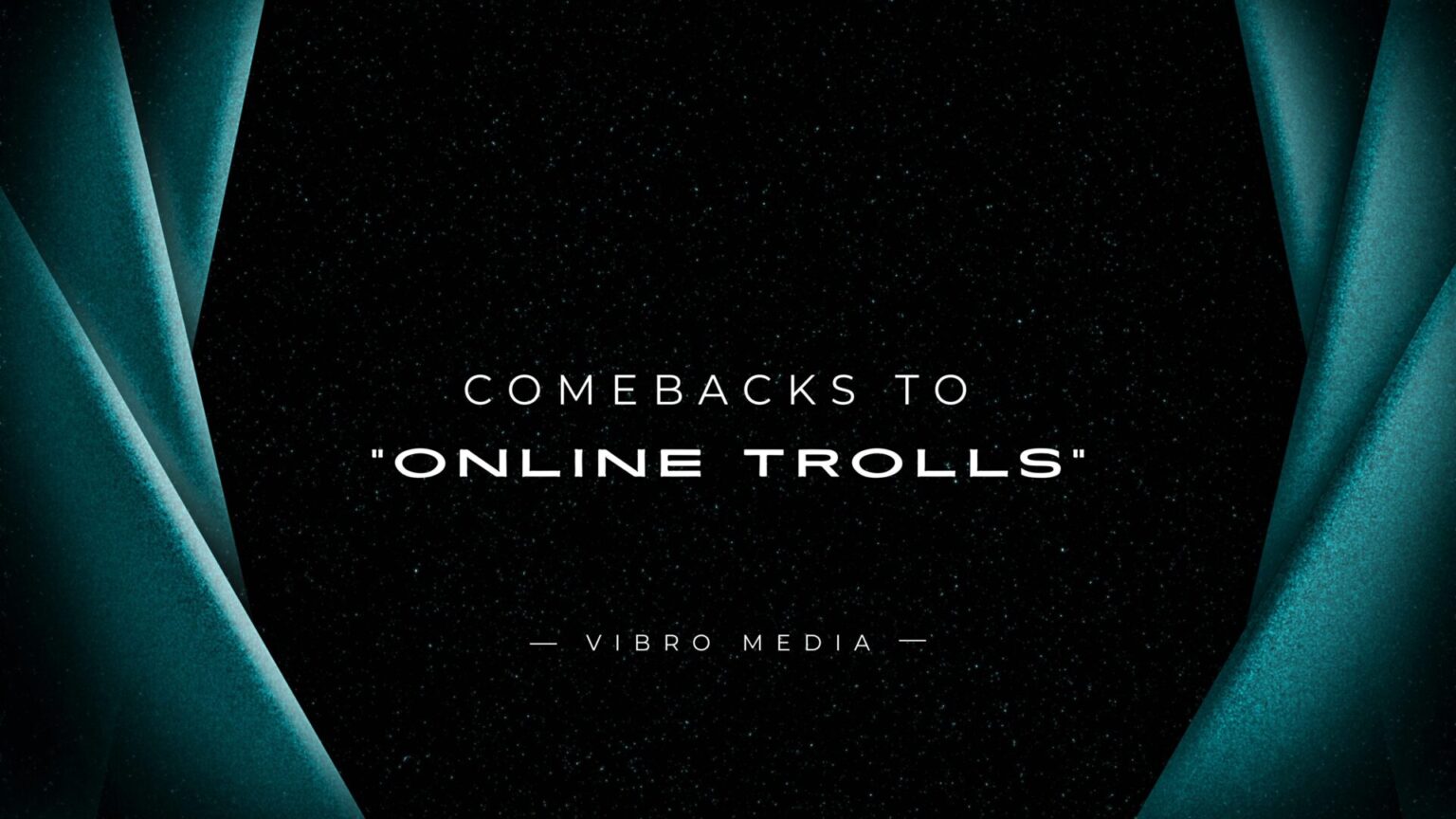 200+ Brilliant Comebacks to Destroy "Online Trolls"
