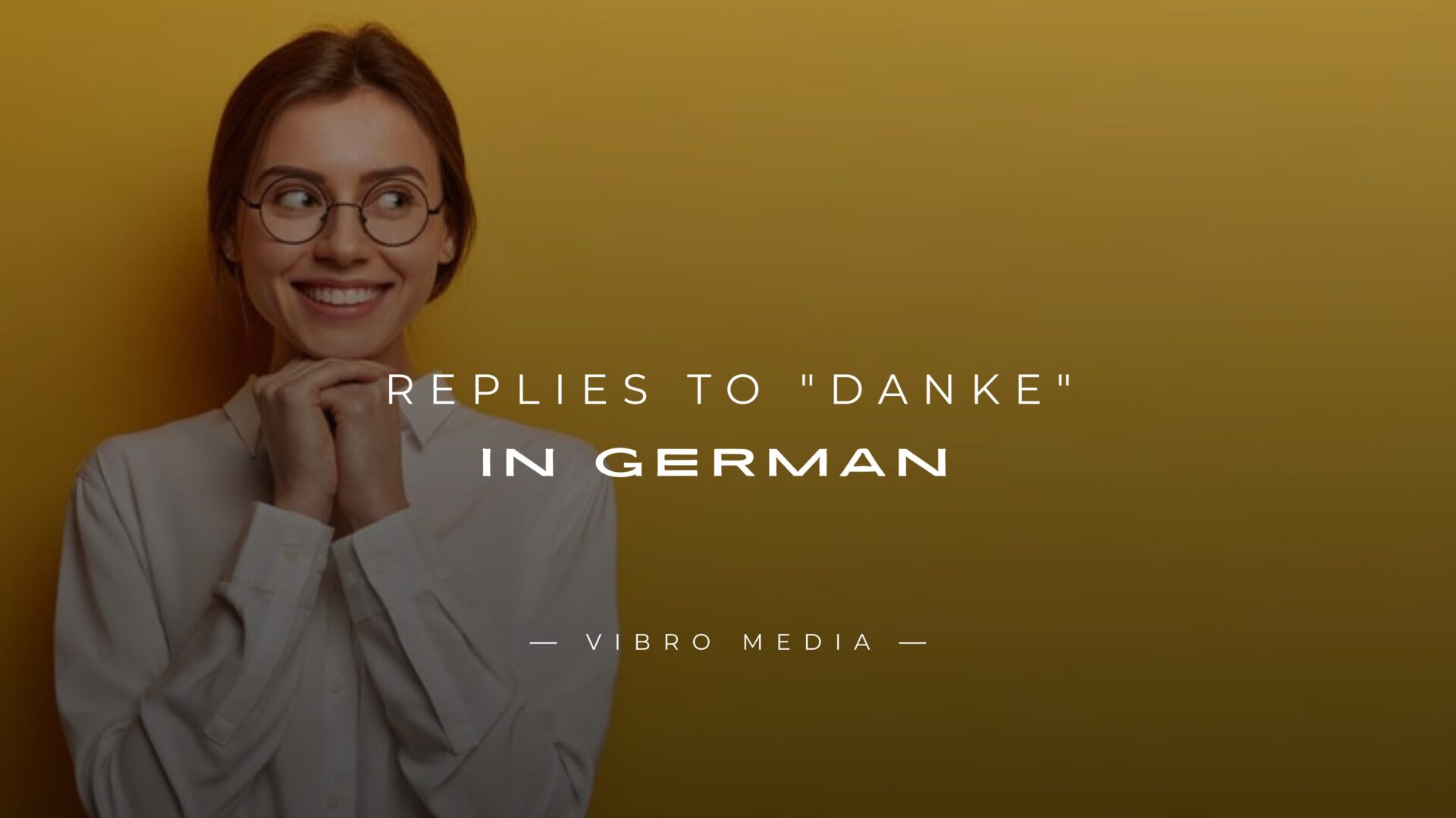 200+ Best Replies to "Danke" in German – Quick Guide