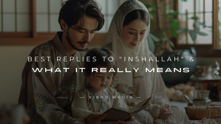 200+ Best Replies to "Inshallah" & What It Really Means