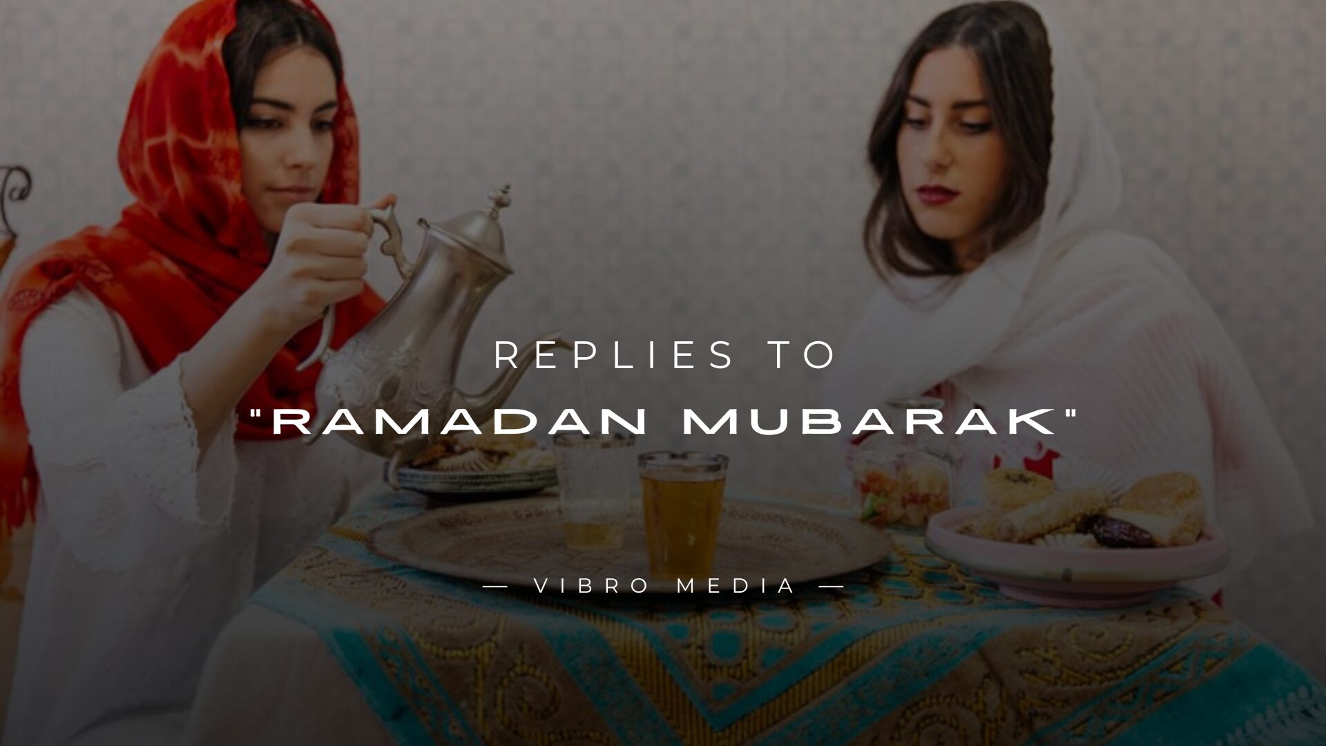 200+ Best Replies to "Ramadan Mubarak" – Quick Guide