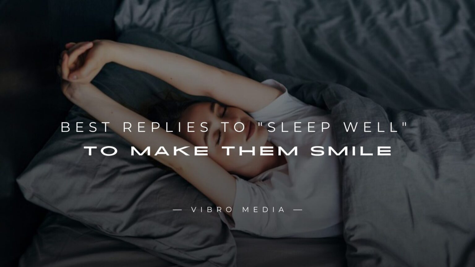 200+ Best Replies to "Sleep Well" to Make Them Smile