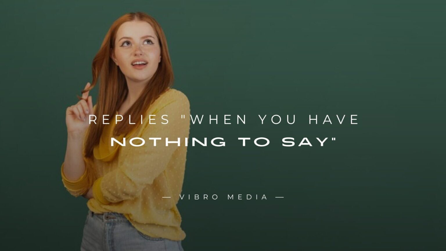 200+ Replies "When You Have Nothing To Say"