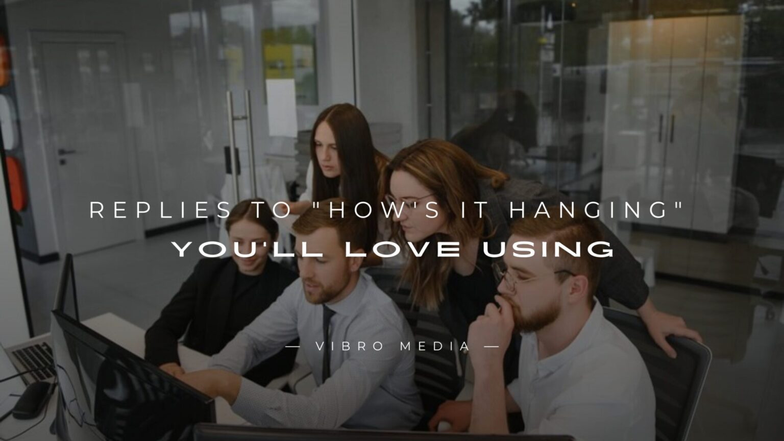 200+ Replies to "How's It Hanging" You’ll Love Using