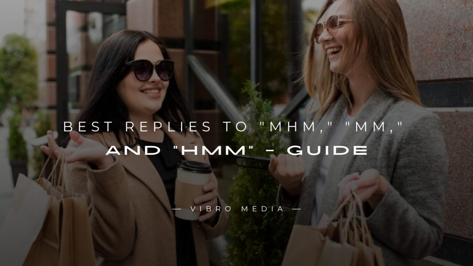 200+ Best Replies to "Mhm," "Mm," and "Hmm" – Guide