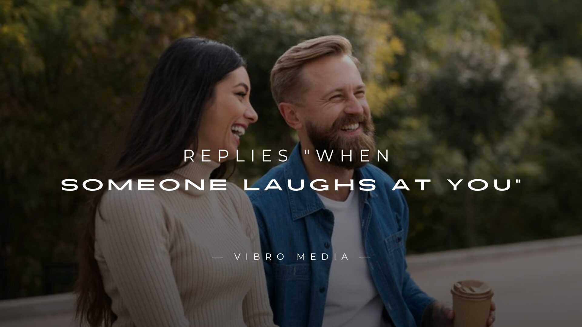 200+ Best Replies "When Someone Laughs At You"
