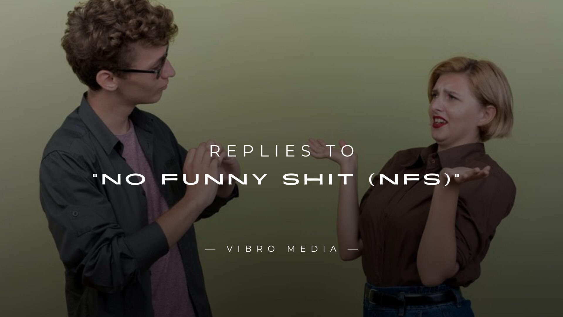 200+ Replies to "No Funny Shit (NFS)" Quick Guide