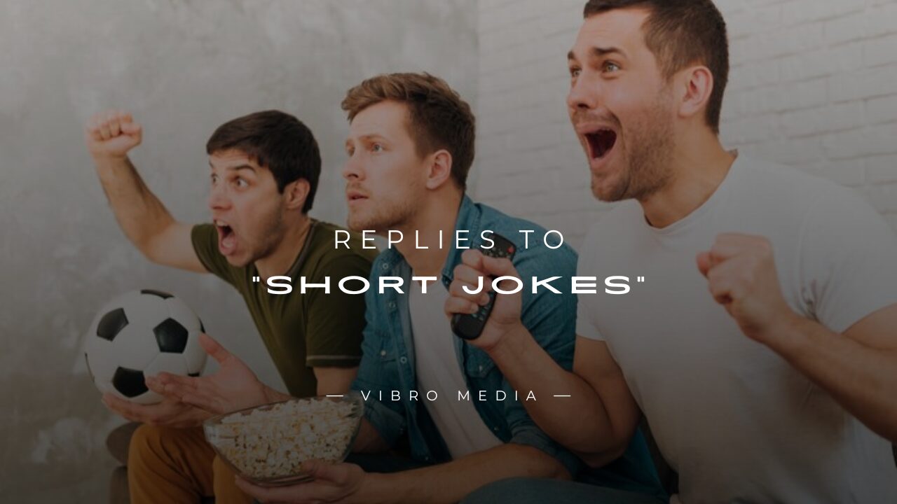200+ Replies to "Short Jokes" That You Can Use