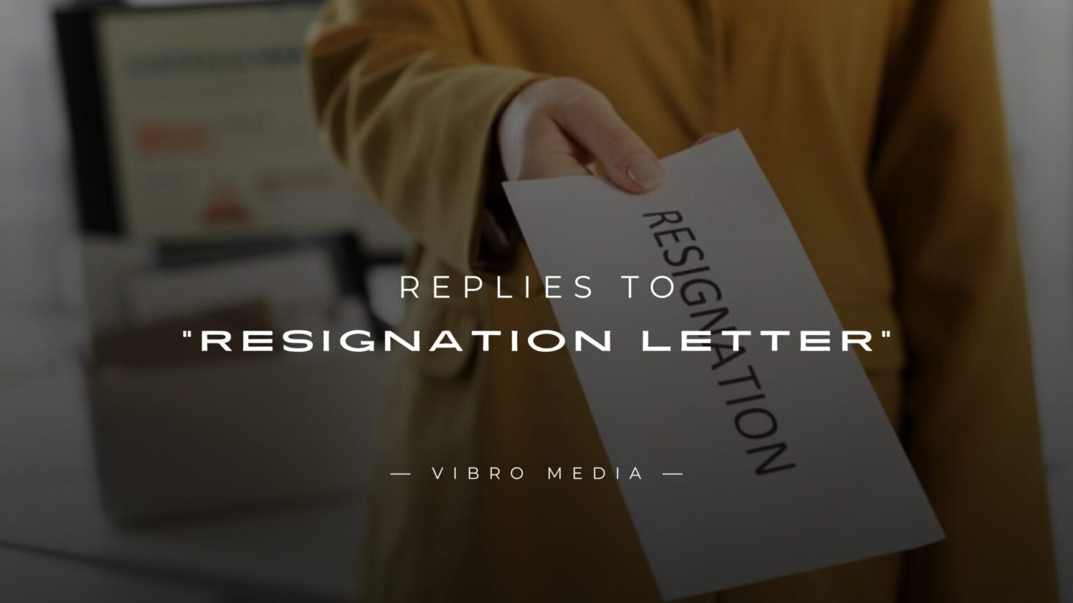 200+ Replies to a "Resignation Letter": What to Say