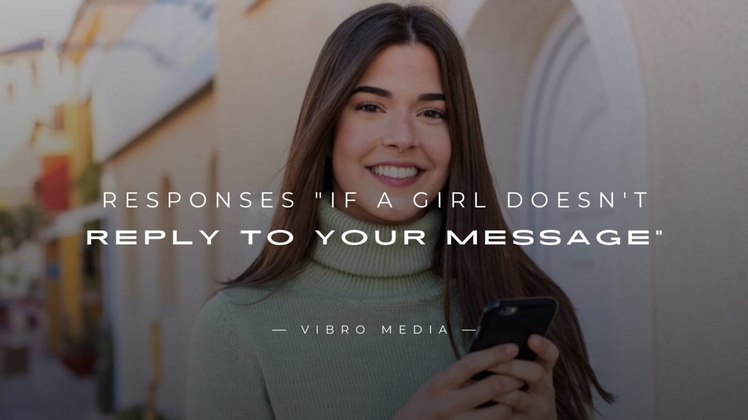 200+ Responses "If A Girl Doesn't Reply To Your Message"