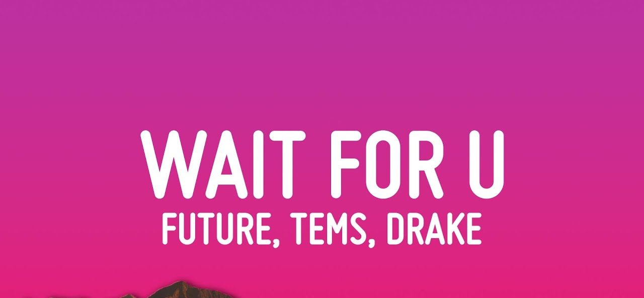 Wait for You Lyrics Future: Exploring the Emotion and Meaning Behind ...