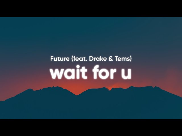 Wait for You Lyrics Future: Exploring the Emotion and Meaning Behind ...