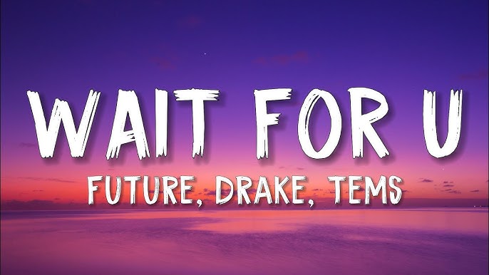Future Wait for U Lyrics Meaning: A Deep Dive into the Song - Vibro Media