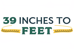 39 Inches to Feet: A Comprehensive Conversion Guide - Vibro Media