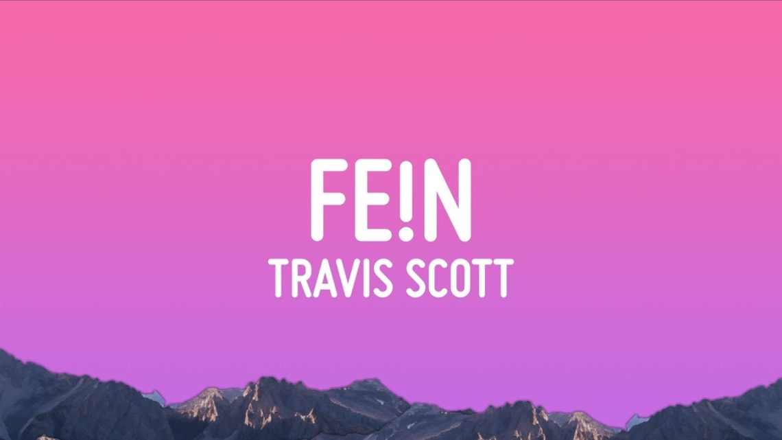 Fein Lyrics: Unpacking Travis Scott’s High-Energy Anthem from Utopia ...