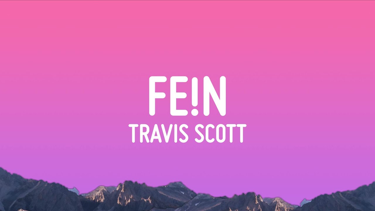 Fein Lyrics: Unpacking Travis Scott’s High-Energy Anthem from Utopia ...