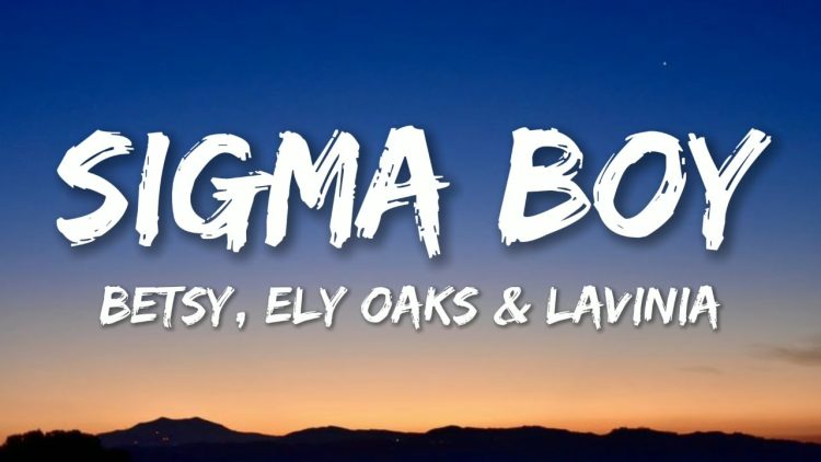Sigma Boy Lyrics: Exploring the Viral Sensation by Betsy and Maria ...