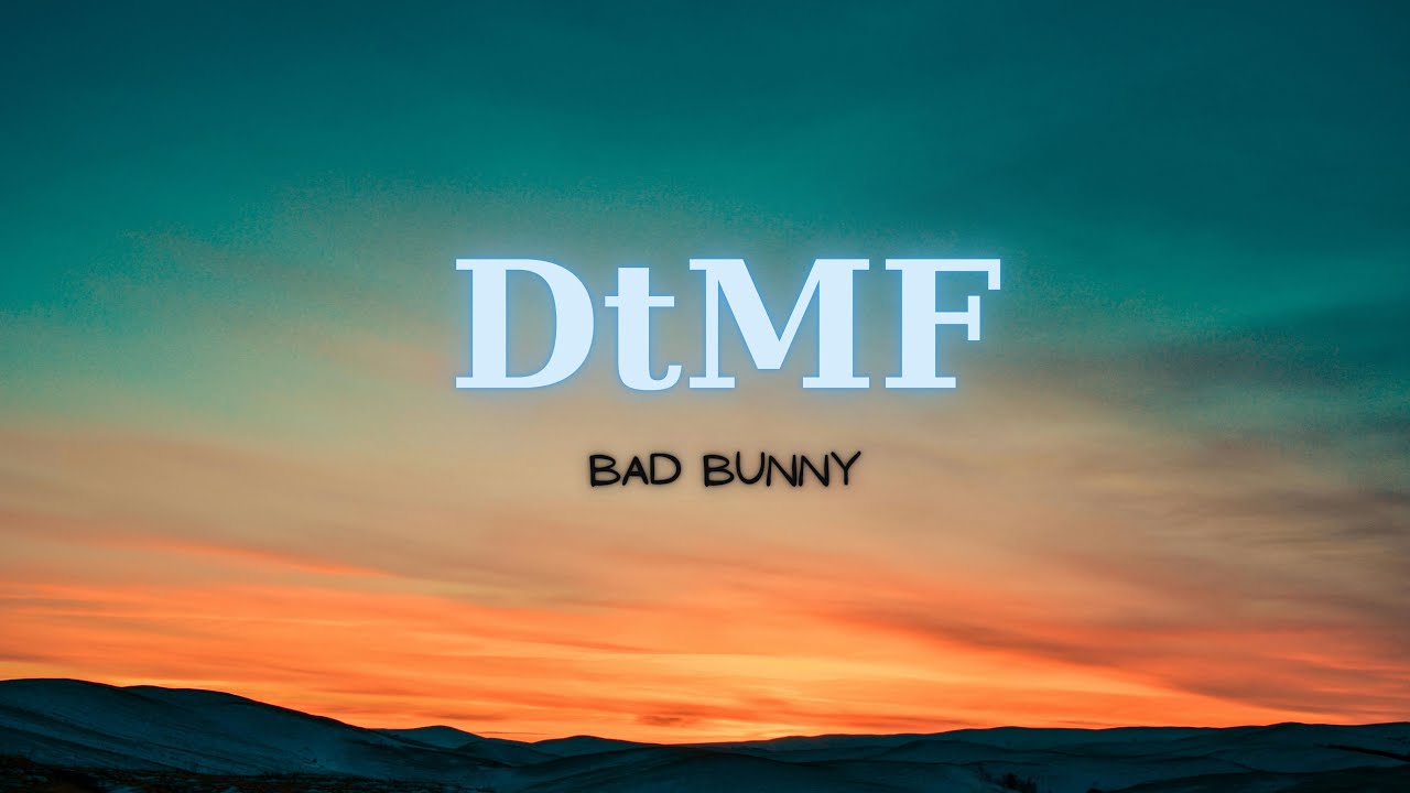 DTMF Lyrics English: Unveiling Bad Bunny Emotional Anthem - Vibro Media