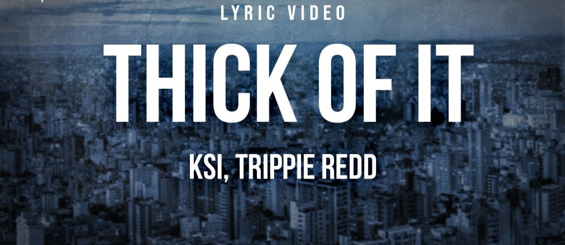 Thick of It KSI Lyrics: Exploring the Anthem of Resilience and Fame ...