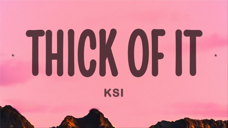 Thick of It KSI Lyrics: Exploring the Anthem of Resilience and Fame ...