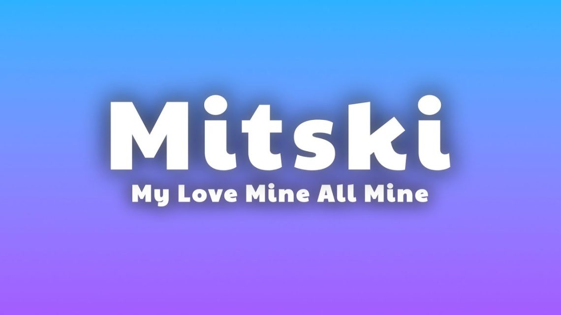 My Love Mine All Mine Lyrics: A Deep Dive into Mitski Poetic ...