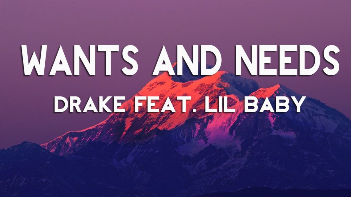 Wants and Needs Lyrics: A Deep Dive into Drake and Lil Baby’s Hit ...