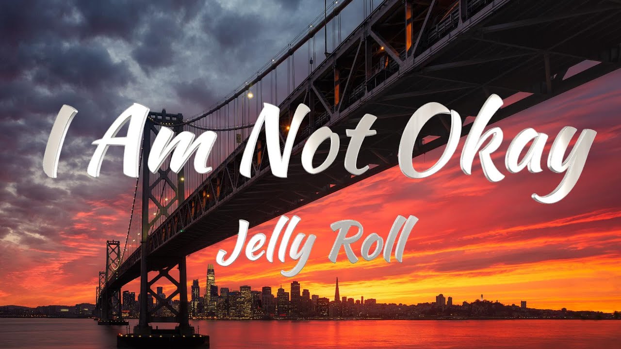 Jelly Roll I Am Not Okay Lyrics: A Raw Anthem of Struggle and Hope ...